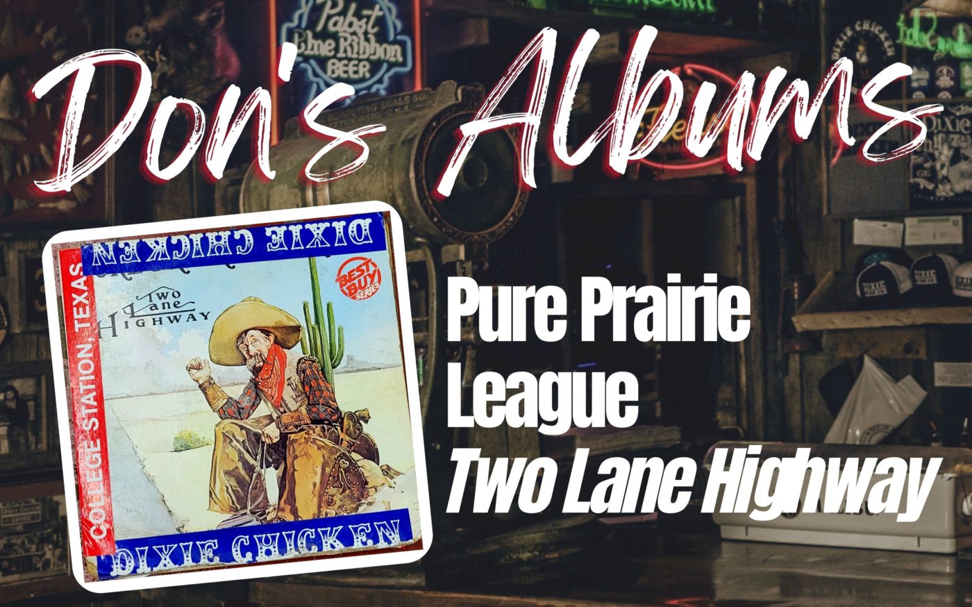 Dons Albums: Two Lane Highway | Dixie Chicken – The Oldest Bar on Northgate