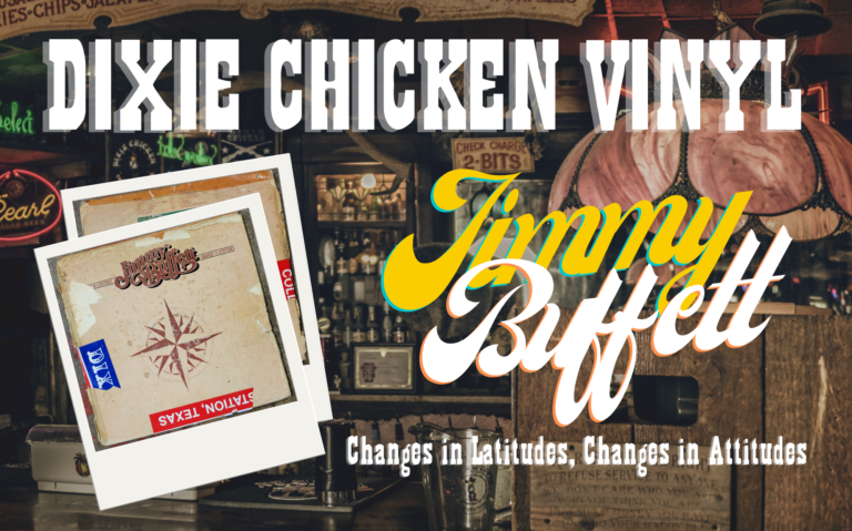 Dixie Chicken Vinyl: Jimmy Buffett “Changes In Latitudes…” | Dixie ...